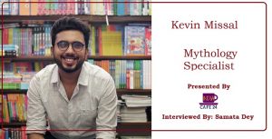 Kevin Missal The Mythology Specialist - An Interesting Chit Chat Session
