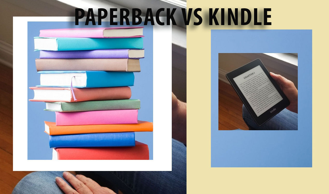 Paperback VS Kindle Which One You Like 
